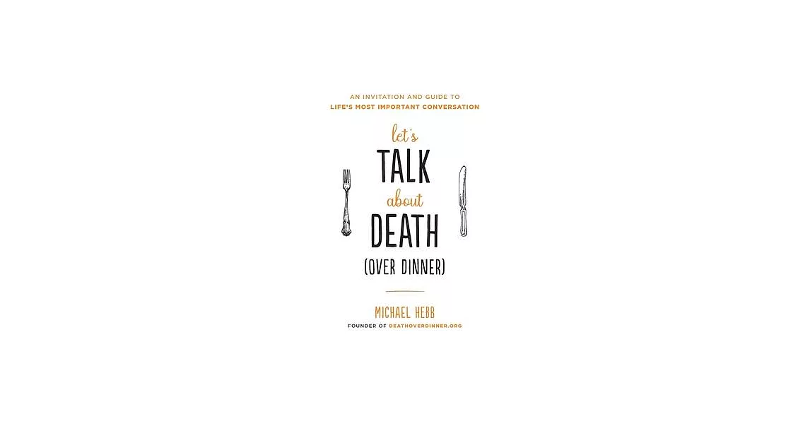 博客來-Let’’s Talk about Death (Over Dinner): An Invitation and Guide to ...