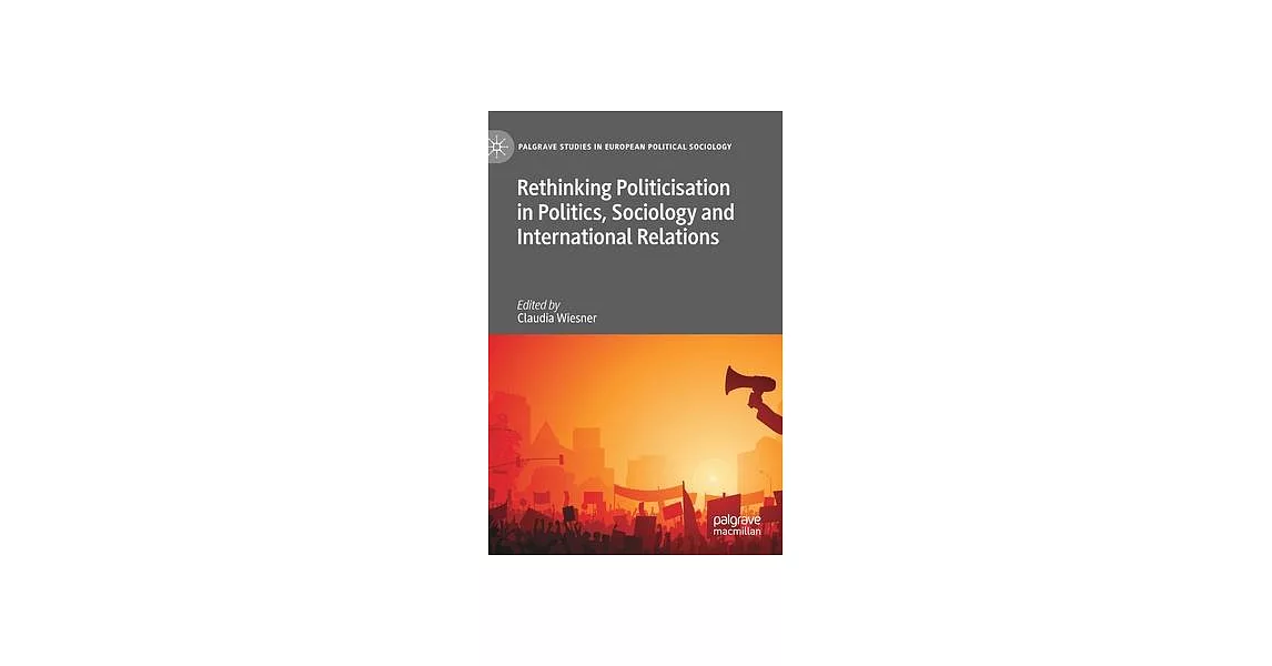 博客來-Rethinking Politicisation in Politics, Sociology and International ...