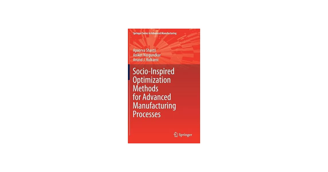 博客來-Socio-Inspired Optimization Methods for Advanced Manufacturing Processes