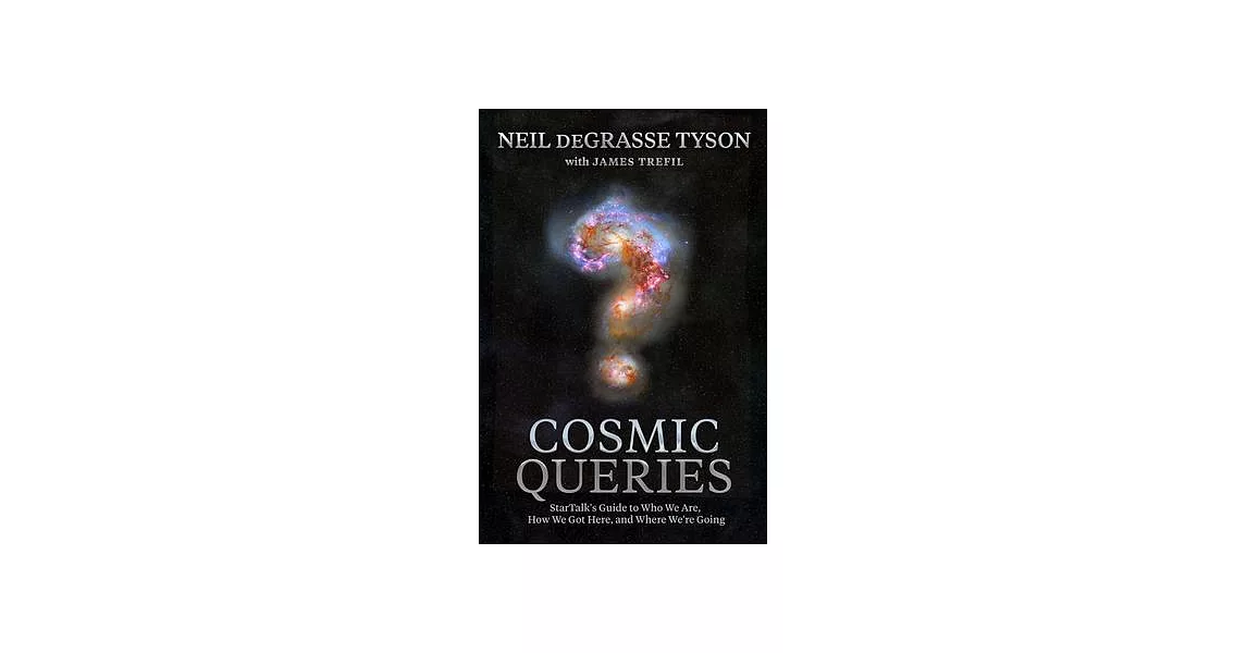 博客來-Cosmic Queries: Startalk’’s Guide to Who We Are, How We Got Here ...