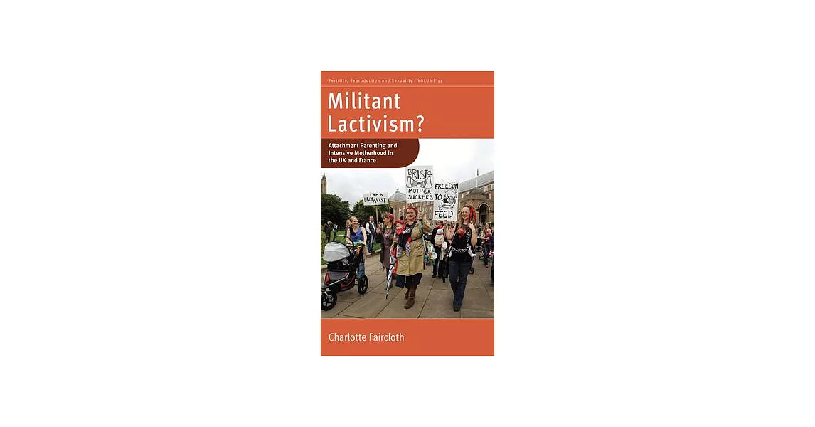 博客來-Militant Lactivism?: Attachment Parenting and Intensive Motherhood ...