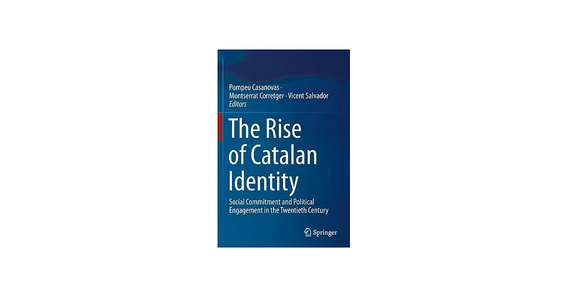 博客來-The Rise of Catalan Identity: Social Commitment and Political ...