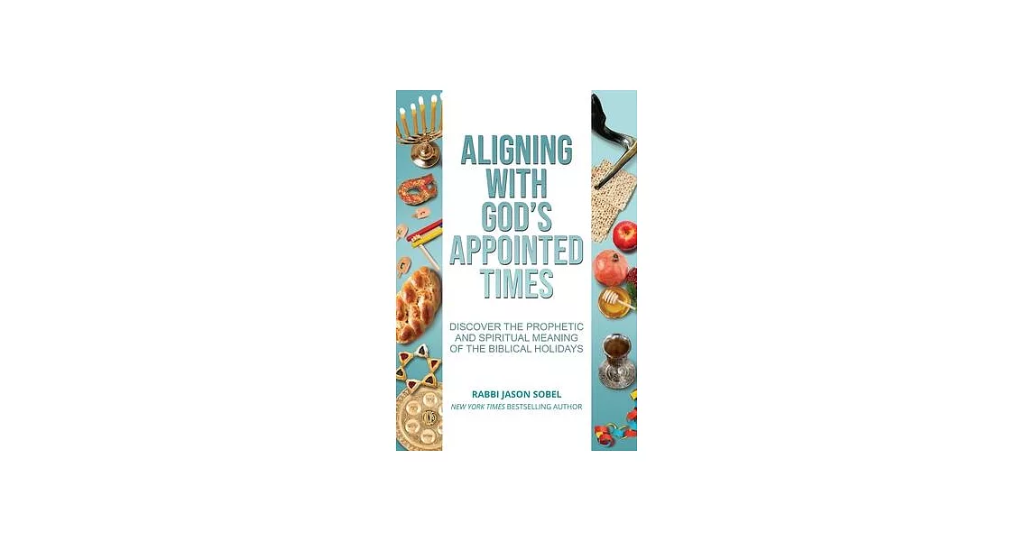 博客來-Aligning With God’’s Appointed Times: Discover the Prophetic and ...