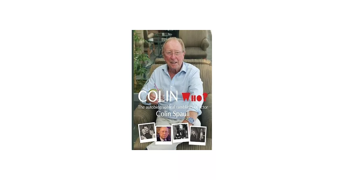 博客來-Colin Who?: The autobiographical ramblings of the actor Colin Spaull