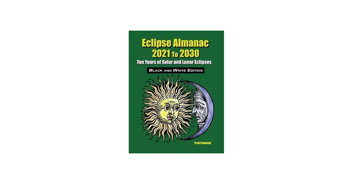 博客來-Eclipse Almanac 2021 to 2030 - Black and White Edition