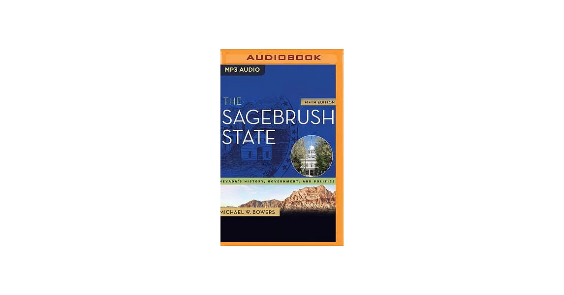 博客來-The Sagebrush State: Nevada’’s History, Government, and Politics