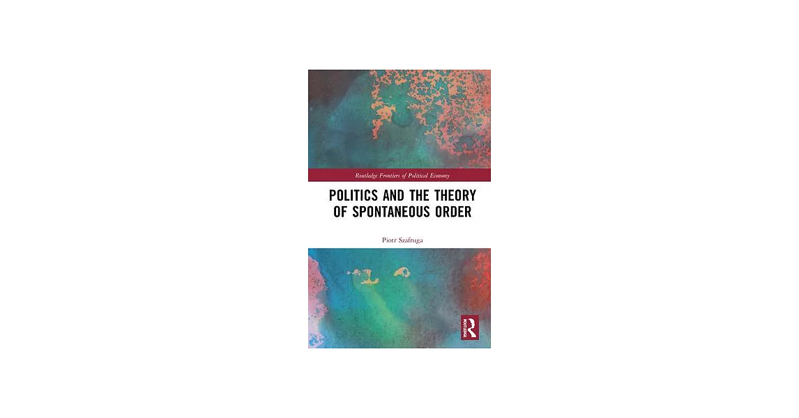 博客來-Politics and the Theory of Spontaneous Order