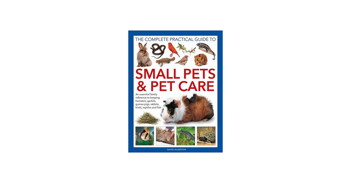 博客來-The Complete Practical Guide to Small Pets and Pet Care: An ...