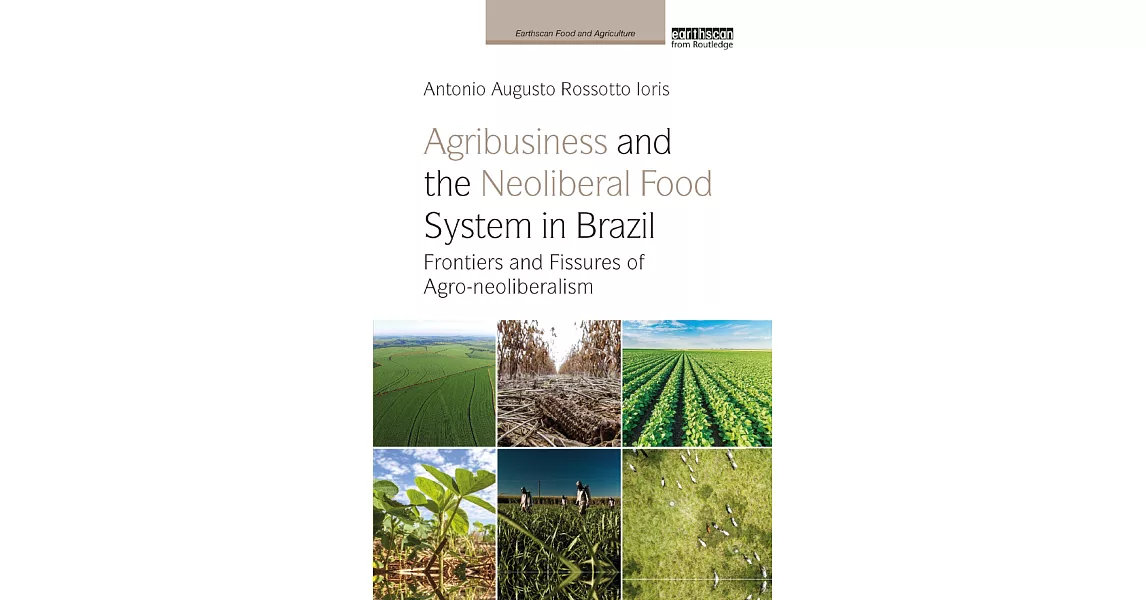 博客來-Agribusiness and the Neoliberal Food System in Brazil: Frontiers ...