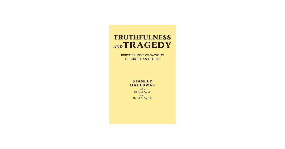 博客來-Truthfulness and Tragedy: Further Investigations in Christian Ethics