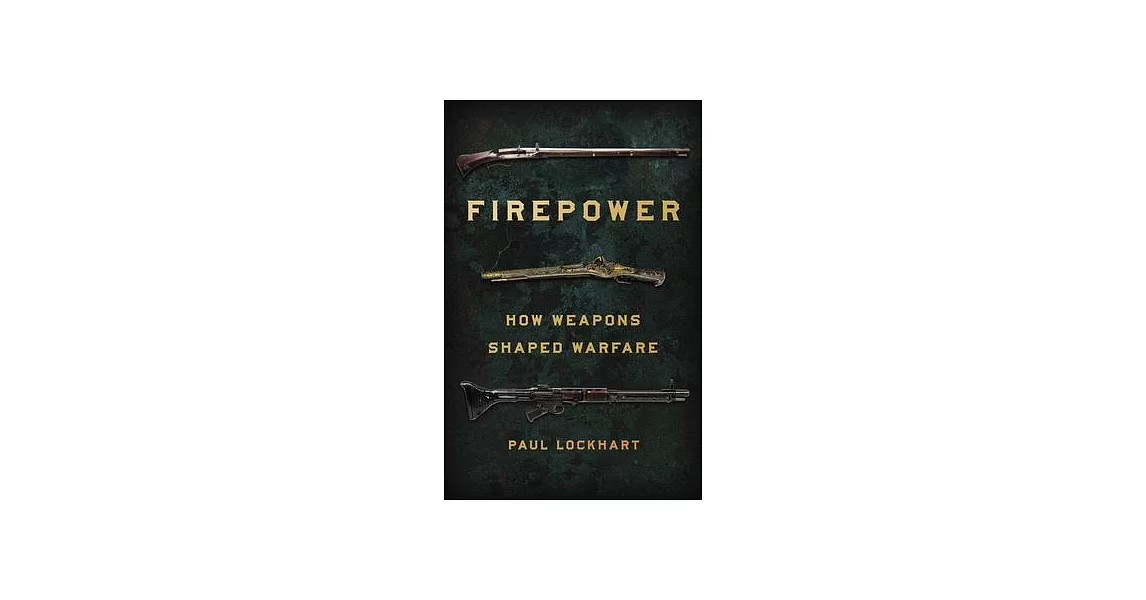博客來-Firepower: How Weapons Shaped Warfare