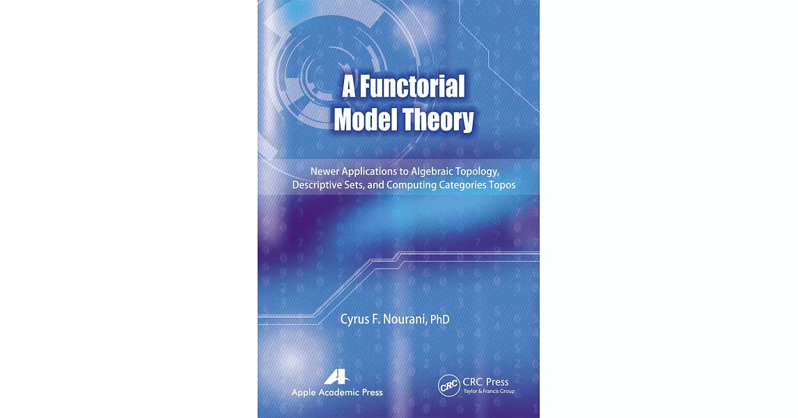 博客來-A Functorial Model Theory: Newer Applications to Algebraic Topology, Descriptive Sets, and ...