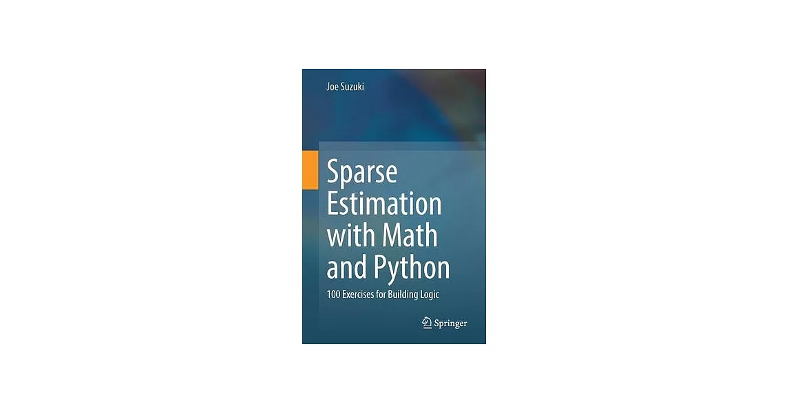 博客來-Sparse Estimation with Math and Python: 100 Exercises for Building ...