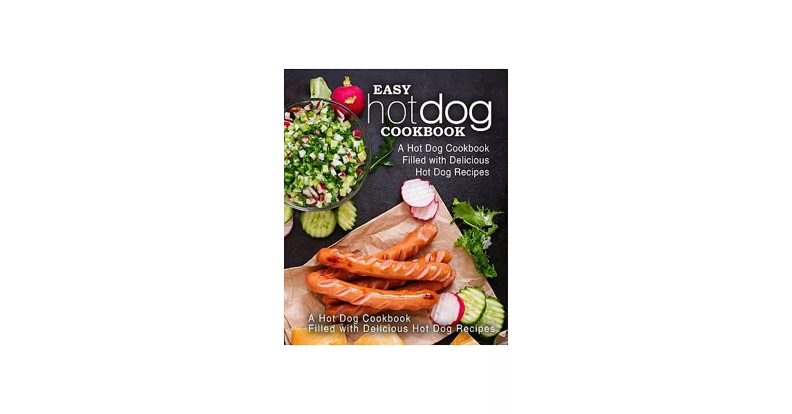 博客來-Easy Hot Dog Cookbook: A Hot Dog Cookbook Filled with Delicious Hot ...
