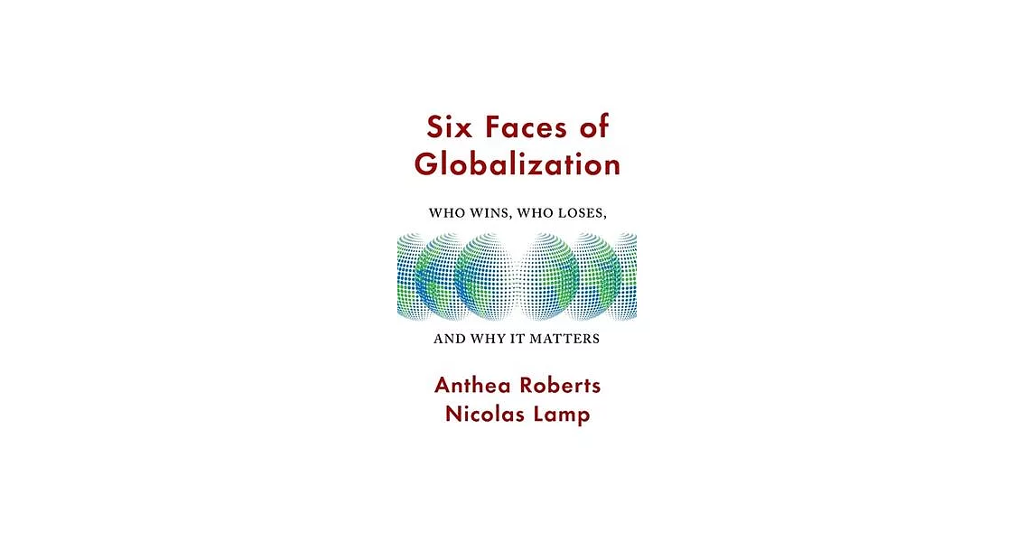 博客來-Six Faces of Globalization: Who Wins, Who Loses, and Why It Matters