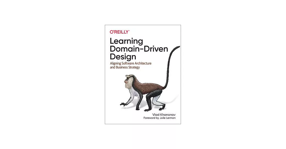博客來-Learning Domain-Driven Design: Aligning Software Architecture and ...