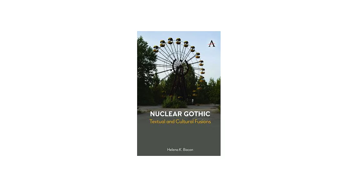 博客來-Nuclear Gothic: Textual and Cultural Fusions