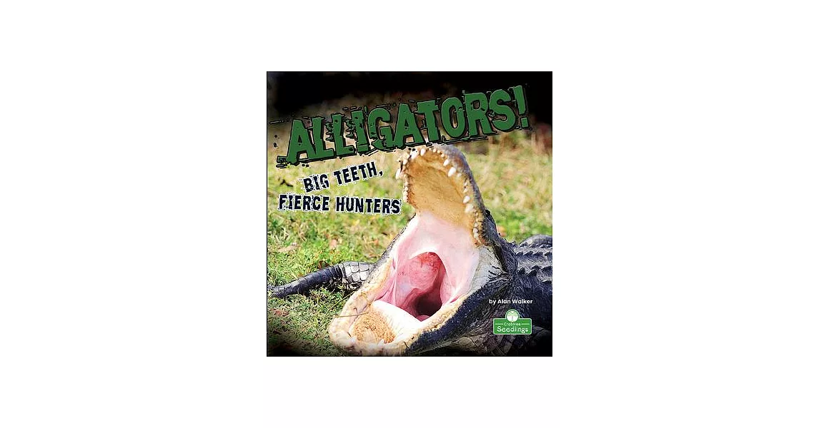 博客來-Alligators! Big Teeth, Fierce Hunters