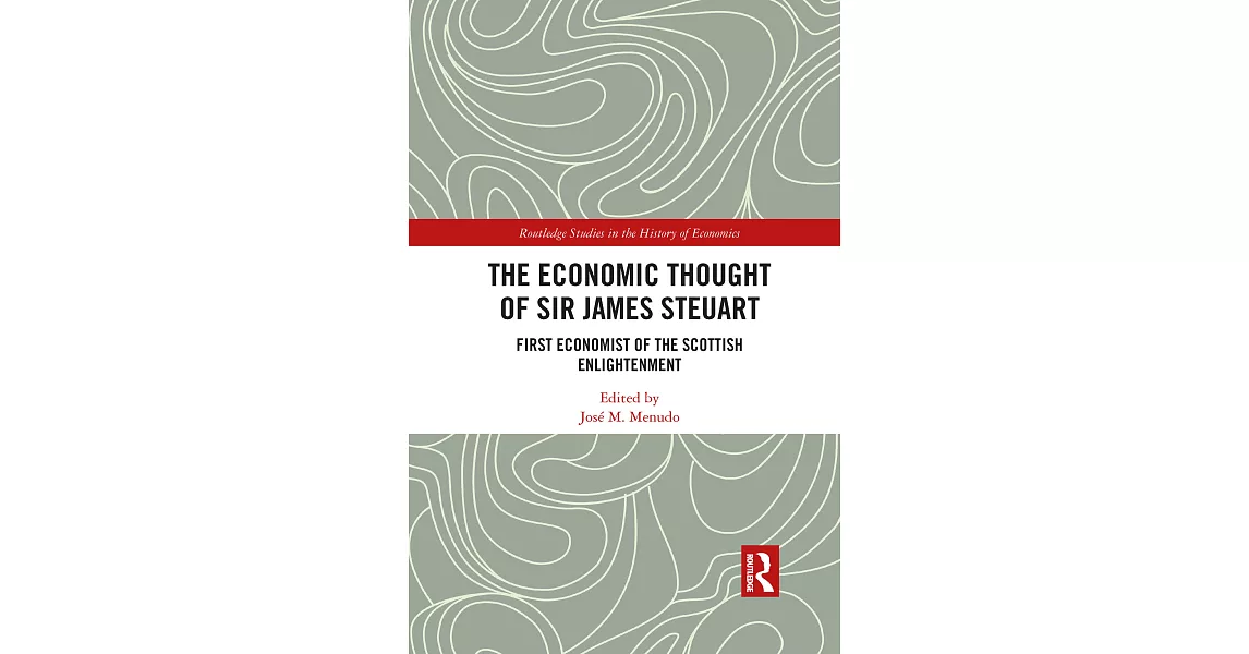 博客來-The Economic Thought of Sir James Steuart: First Economist of the ...