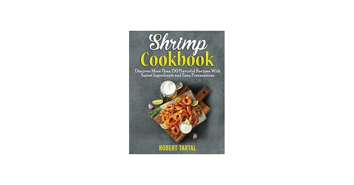 博客來-Shrimp Cookbook: Discover More Than 150 Flavorful Recipes With ...