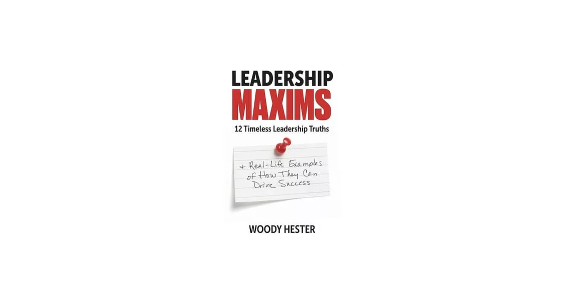 博客來-Leadership Maxims: 12 Timeless Leadership Truths and Real-Life ...