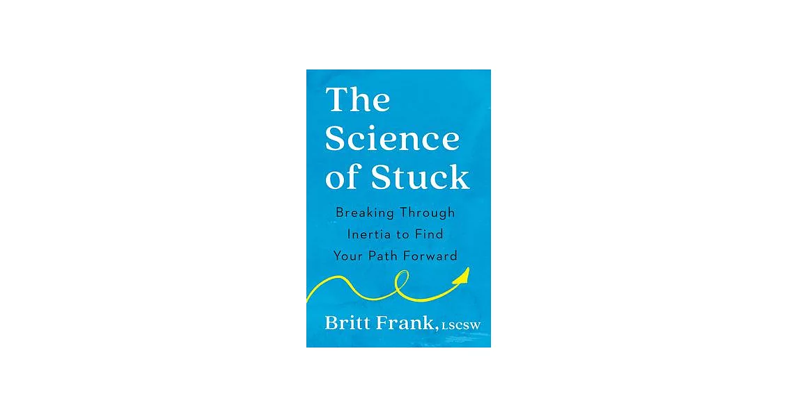 博客來-The Science of Stuck: Breaking Through Inertia to Find Your Path ...