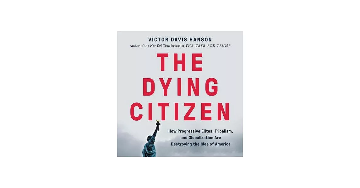 博客來-The Dying Citizen Lib/E: How Progressive Elites, Tribalism, and ...