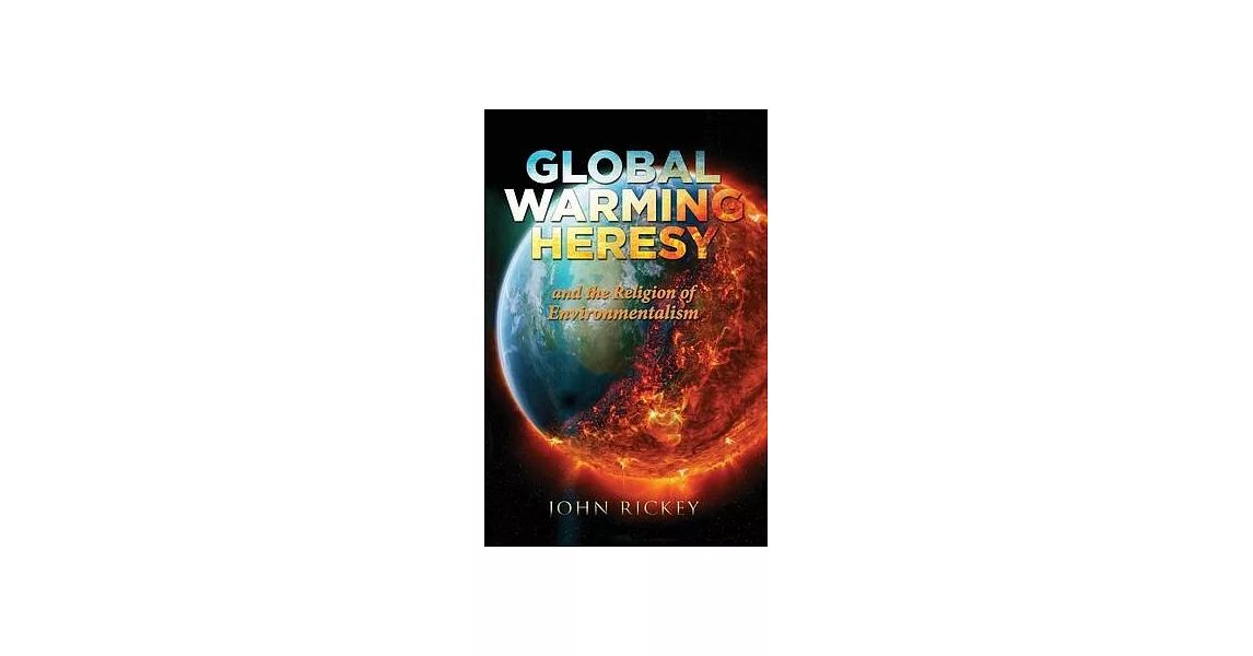 博客來-Global Warming Heresy: And the Religion of Environmentalism