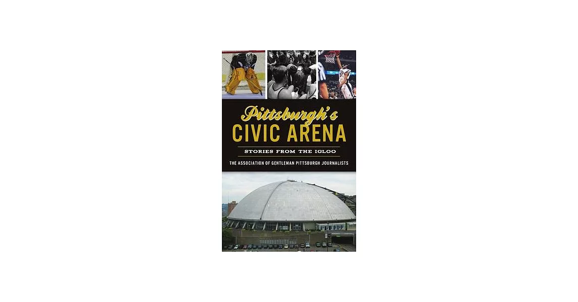 博客來-Pittsburgh’’s Civic Arena: Stories from the Igloo