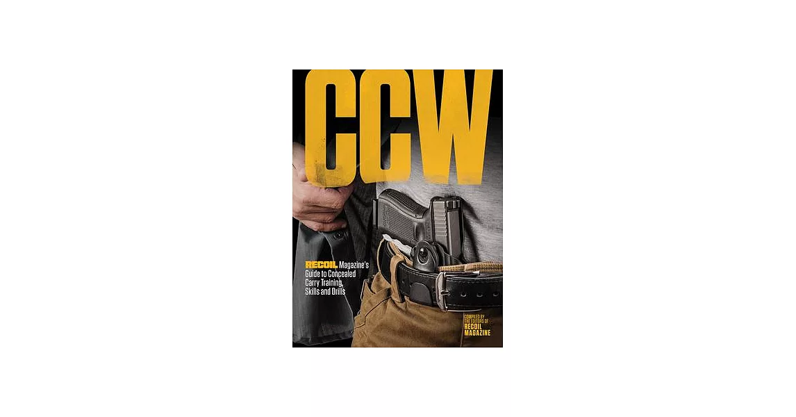 博客來-Ccw: Recoil Magazine’’s Guide to Concealed Carry Guns, Gear and ...