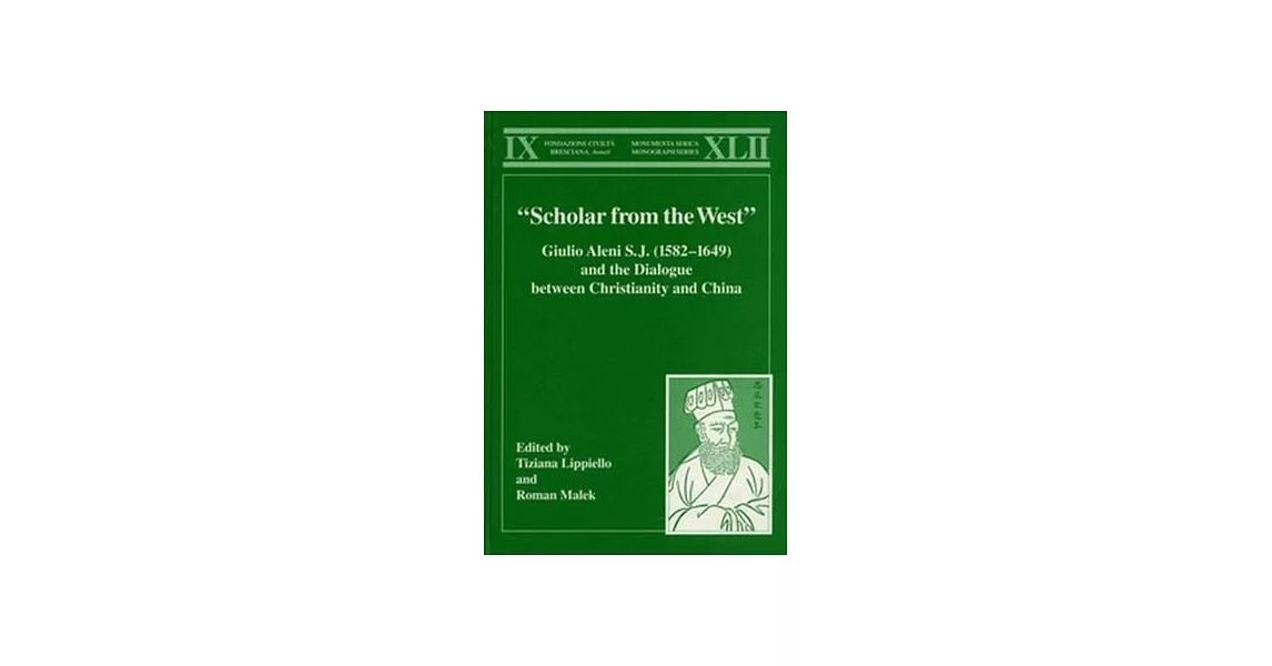 博客來-＂Scholar from the West＂ Giulio Aleni S.J. (1582-1649) and the ...