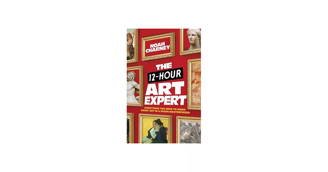 博客來-The 12-Hour Art Expert: Everything You Need to Know about Art in a ...