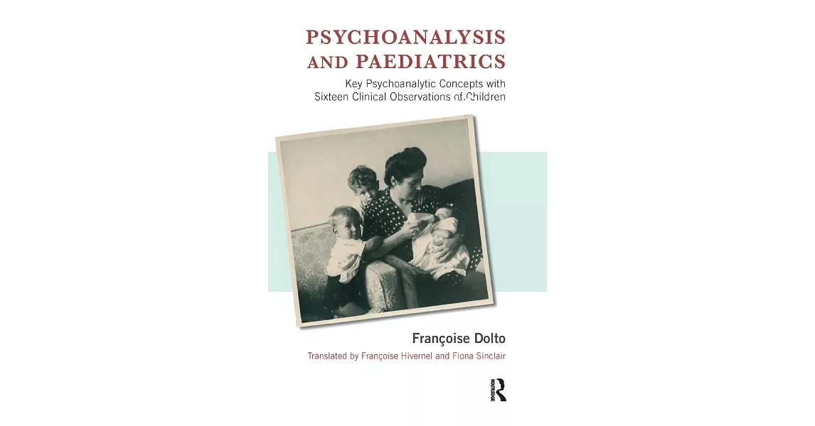 博客來-Psychoanalysis and Paediatrics: Key Psychoanalytic Concepts with ...