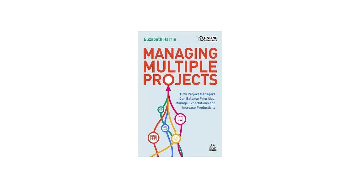 博客來-Managing Multiple Projects: How Project Managers Can Balance Priorities, Manage Expectations ...