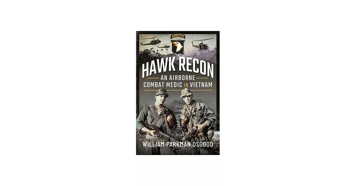 博客來-Hawk Recon Vietnam: An Airborne Combat Medic in Battle with the a ...