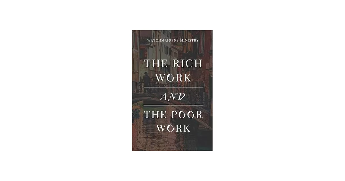 博客來-The Rich Work and the Poor Work