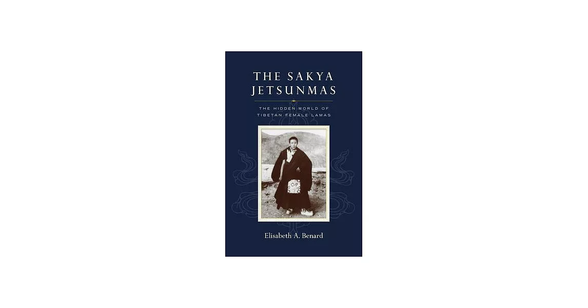 博客來-The Sakya Jetsunmas: The Hidden World of Tibetan Female Lamas
