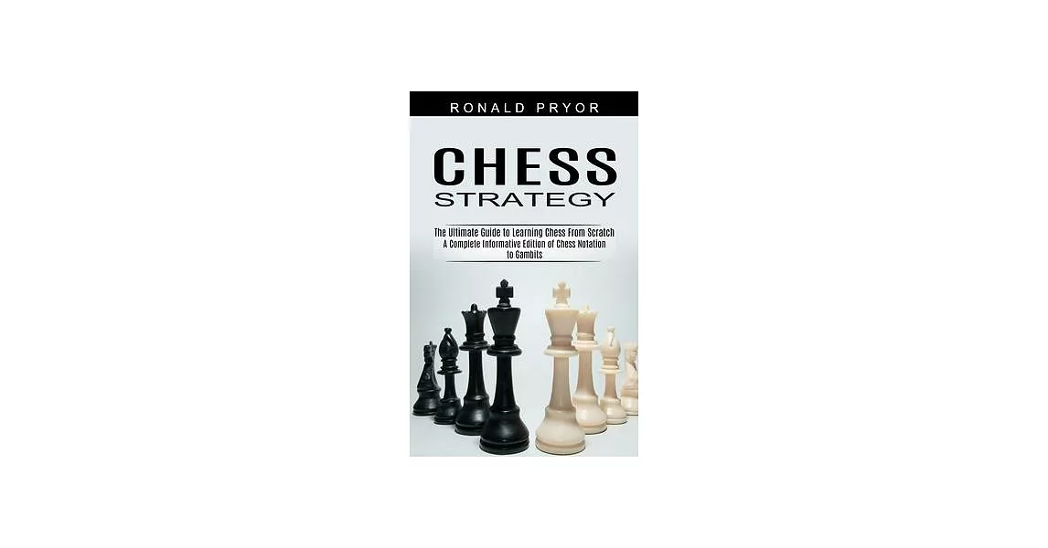 博客來-Chess Strategy: The Ultimate Guide to Learning Chess From Scratch (A Complete Informative ...
