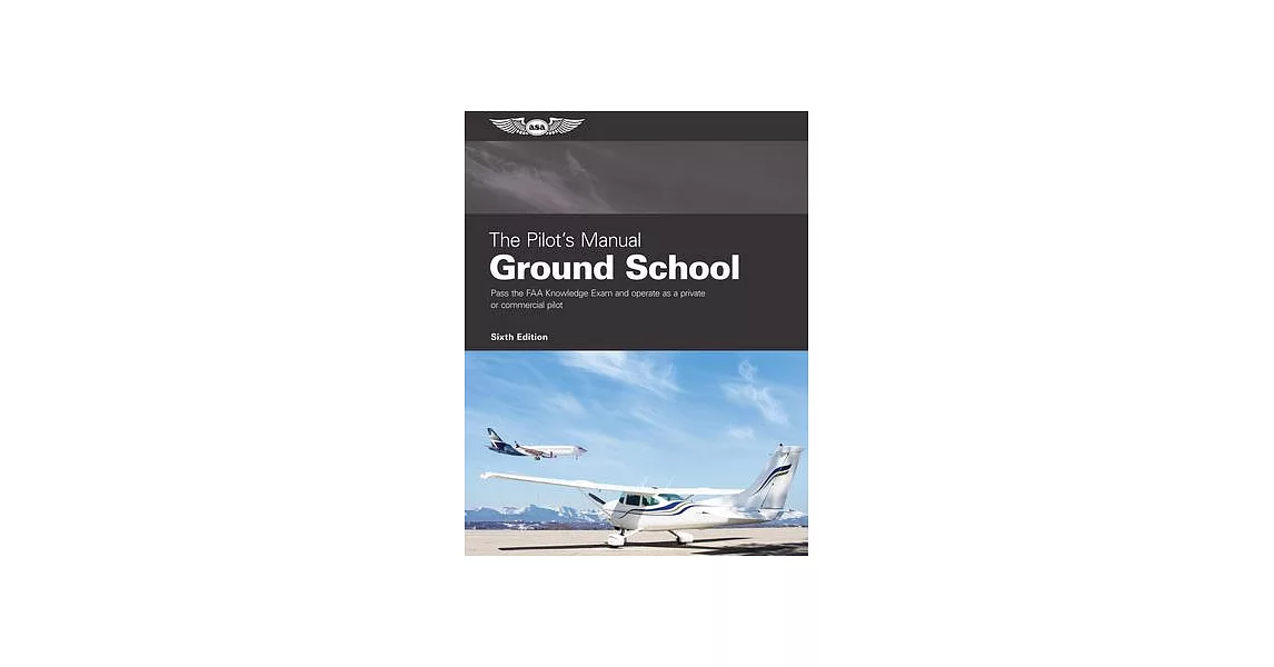 博客來-The Pilot’’s Manual: Ground School: Pass the FAA Knowledge Exam and Operate as a Private or ...