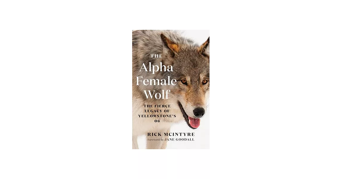 博客來-The Alpha Female Wolf: The Fierce Legacy of Yellowstone’’s 06