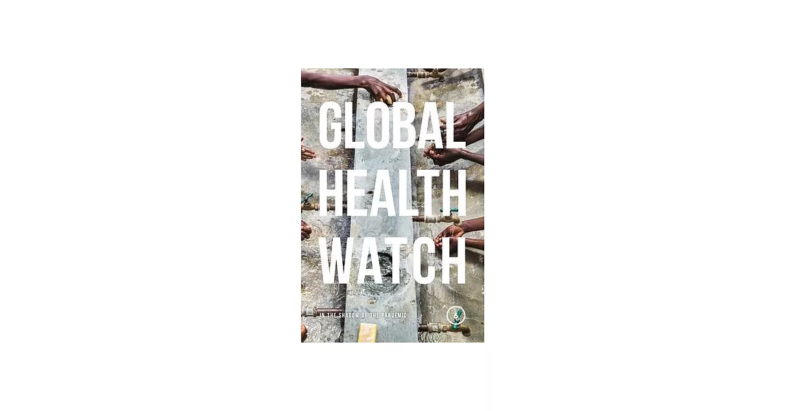 博客來-Global Health Watch 6: In the Shadow of the Pandemic