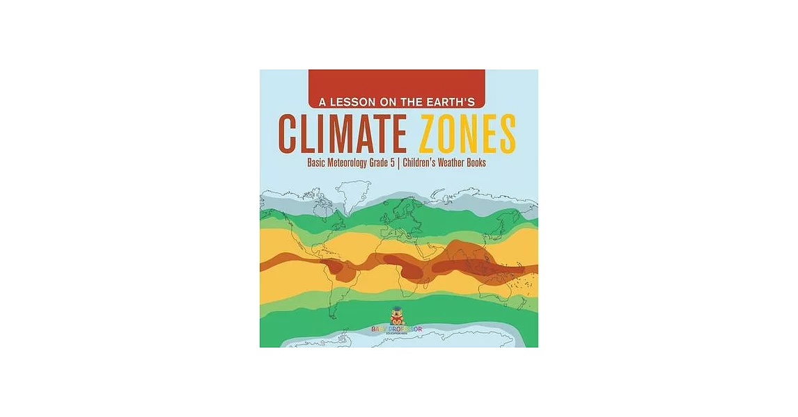 博客來-A Lesson on the Earth’’s Climate Zones Basic Meteorology Grade 5 ...