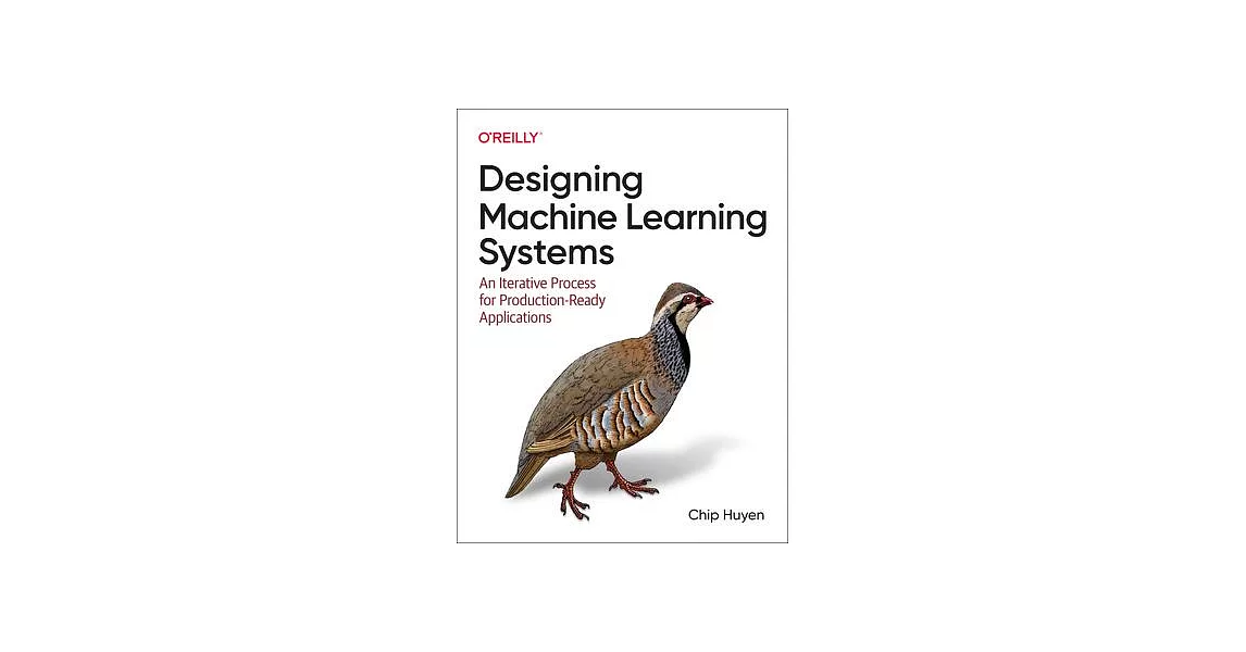 博客來-Designing Machine Learning Systems: An Iterative Process for ...