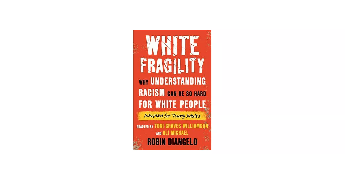 博客來-White Fragility (Adapted for Young Adults): Why Understanding ...