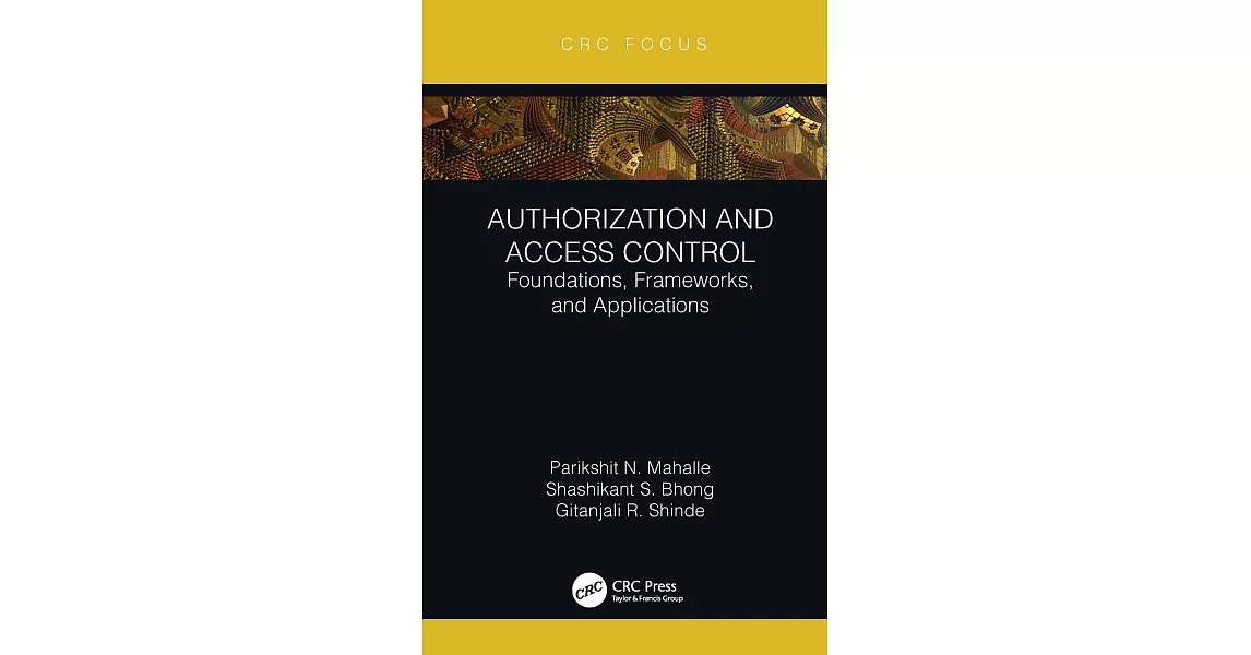 博客來-Authorization and Access Control: Foundations, Frameworks, and ...