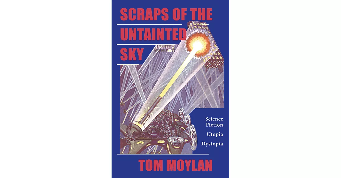 博客來-Scraps of the Untainted Sky: Science Fiction, Utopia, Dystopia