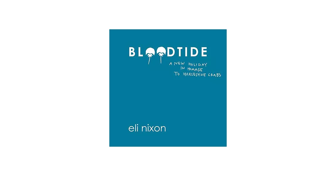 博客來-Bloodtide: A New Holiday in Homage to Horseshoe Crabs