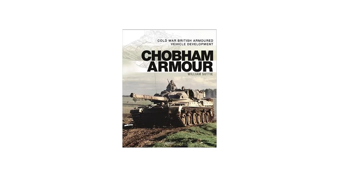 博客來-Chobham Armour: Cold War British Armoured Vehicle Development