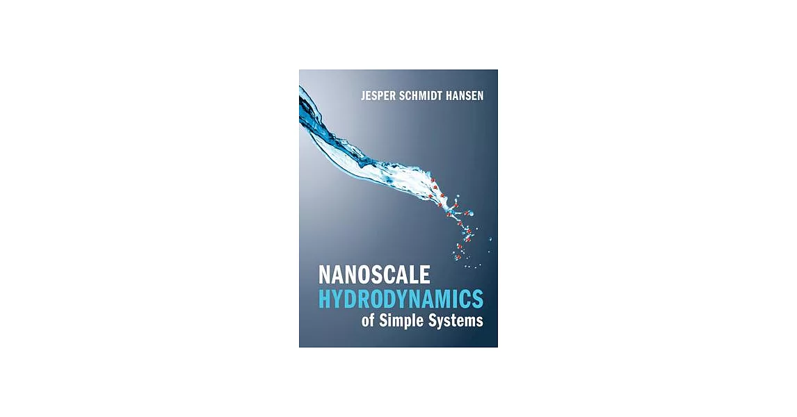 博客來-Nanoscale Hydrodynamics of Simple Systems