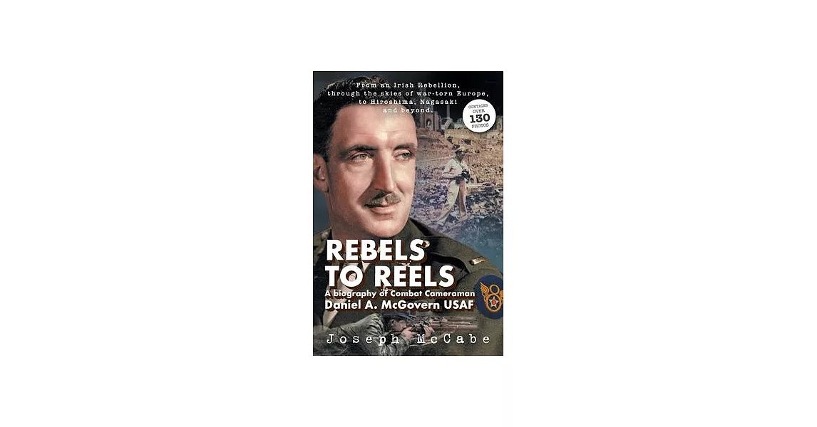 博客來-Rebels to Reels: A biography of Combat Cameraman Daniel A. McGovern ...